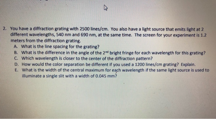 Solved 2. You have a diffraction grating with 2500 lines/cm. | Chegg.com