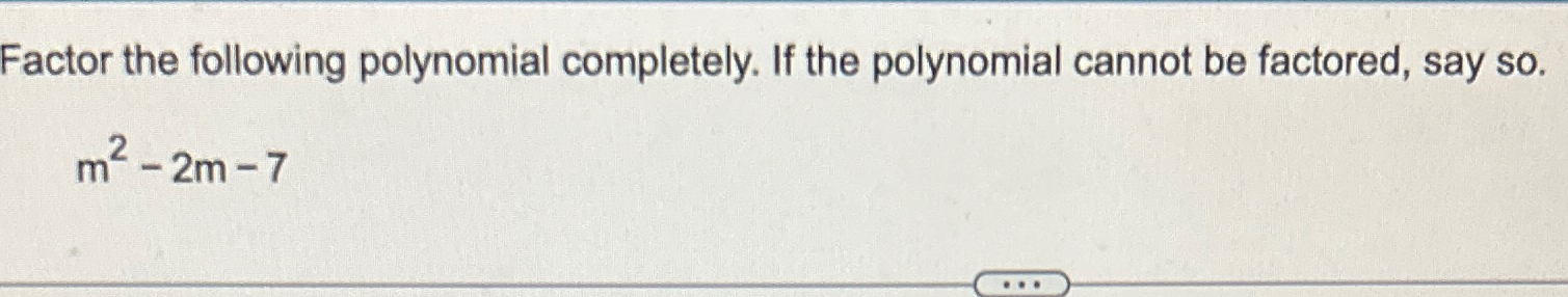 Solved Factor the following polynomial completely. If the | Chegg.com
