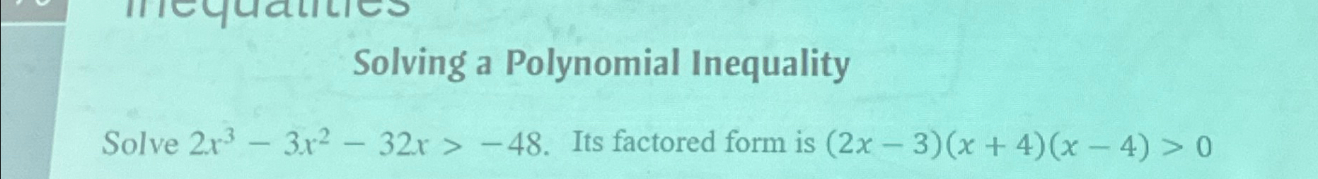 Solved Solving a Polynomial InequalitySolve 2x3-3x2-32x>-48. | Chegg.com