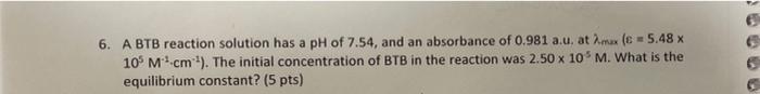Solved 6. A BTB reaction solution has a pH of 7.54, and an | Chegg.com