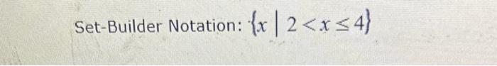 Solved Set-Builder Notation: {x∣2 | Chegg.com
