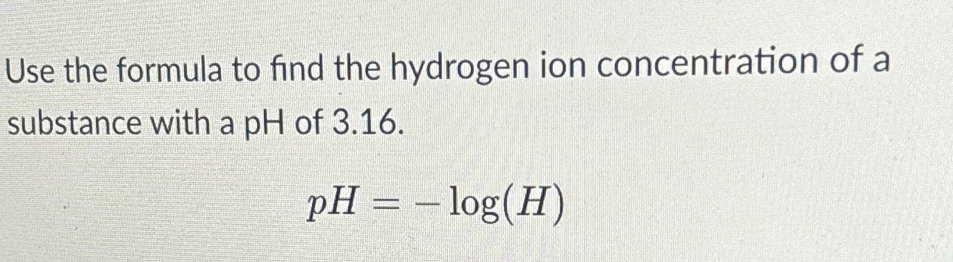 Solved Use the formula to find the hydrogen ion | Chegg.com