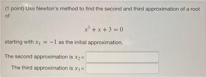Solved (1 point) Use 5 iterations of Newton's Method with | Chegg.com