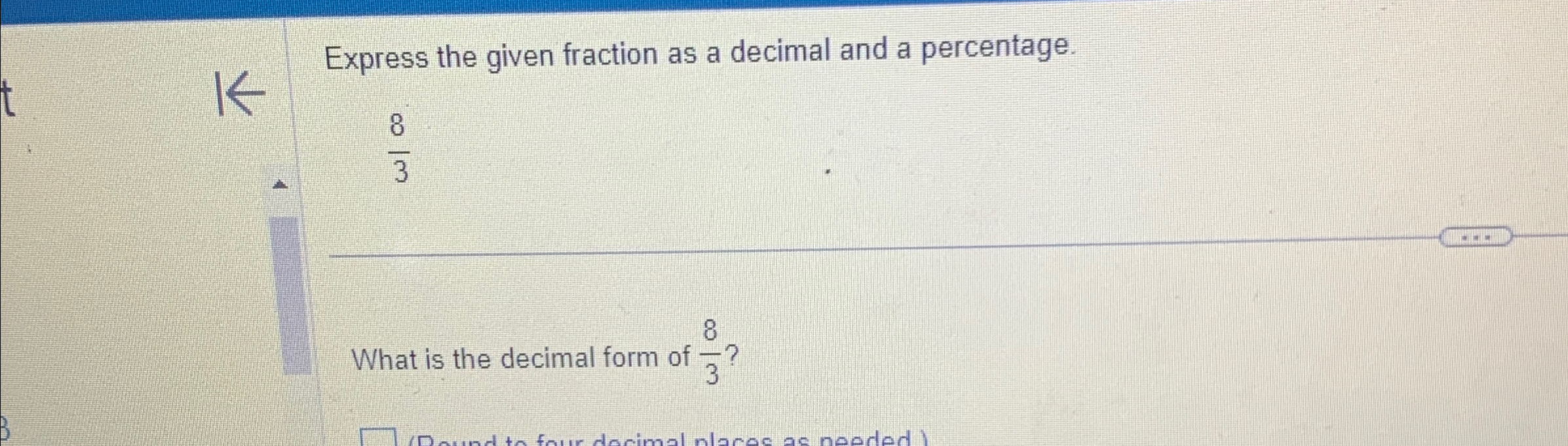 Solved Express the given fraction as a decimal and a | Chegg.com