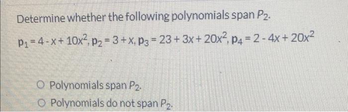 Solved Determine whether the following polynomials span P2. | Chegg.com