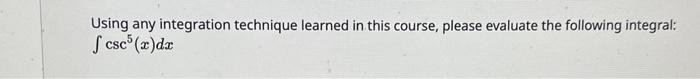 Solved Using any integration technique learned in this | Chegg.com
