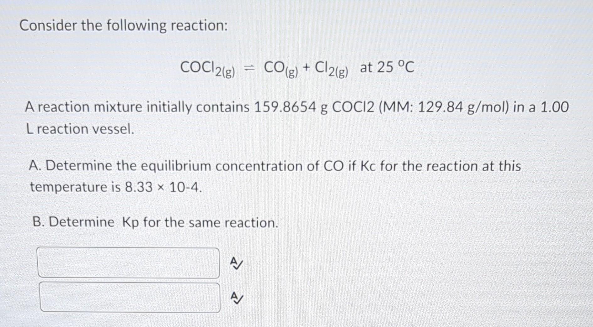 Solved Consider the following reaction: COCl2( g)=CO(g)+Cl2( | Chegg.com