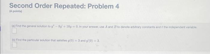 Solved Second Order Repeated: Problem 4 (4 points) (a) Find | Chegg.com