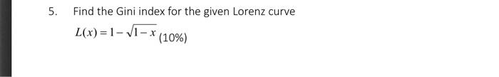 Solved 5. Find the Gini index for the given Lorenz curve | Chegg.com