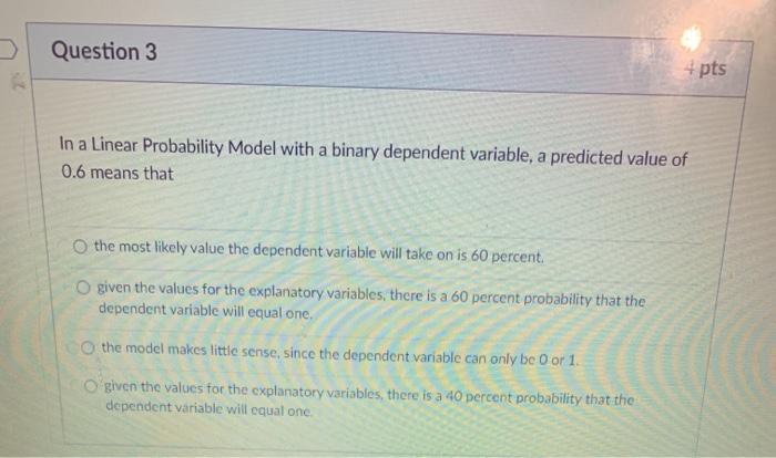 Solved Question 3 4 pts In a Linear Probability Model with a | Chegg.com