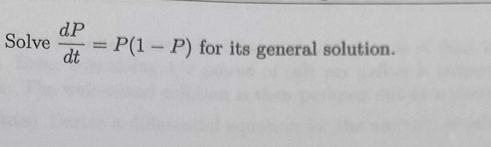 Solved Solve dPdt=P(1-P) ﻿for its general solution. | Chegg.com