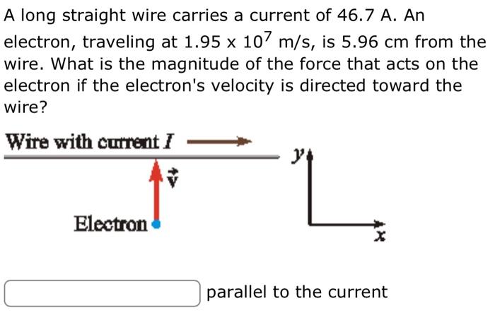 Solved A long straight wire carries a current of 46.7 A. An | Chegg.com