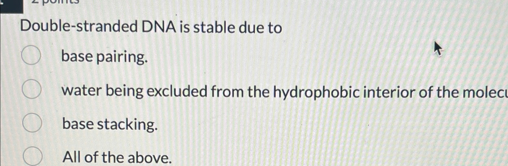 Solved Double-stranded DNA is stable due tobase | Chegg.com