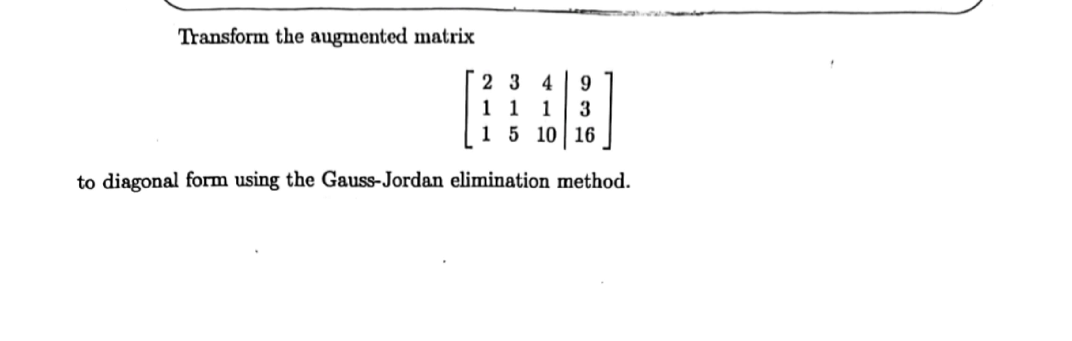 Solved Transform the augmented matrix[23491113151016]to | Chegg.com