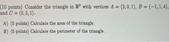Solved (10 points) Consider the triangle in R3 with vertices | Chegg.com