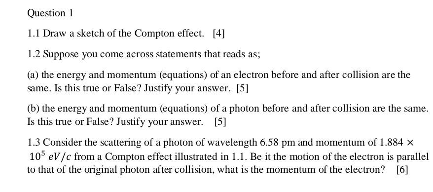 Solved Question 1 1.1 Draw a sketch of the Compton effect. | Chegg.com