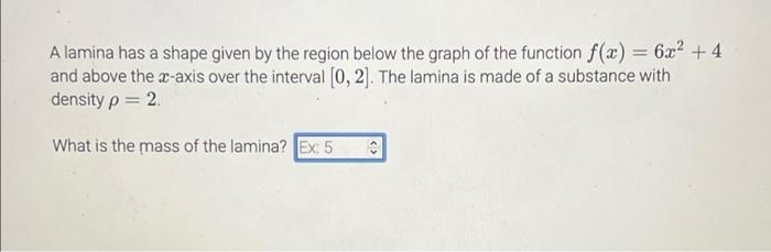 Solved A lamina has a shape given by the region below the | Chegg.com