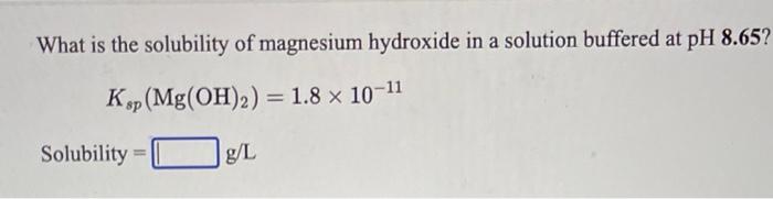 Solved What is the solubility of magnesium hydroxide in a | Chegg.com
