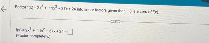 Solved Factor f(x)=2x3+11x2−37x+24 into linear factors given | Chegg.com