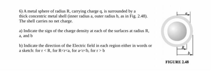 Solved 6) A metal sphere of radius R, carrying charge q, is | Chegg.com