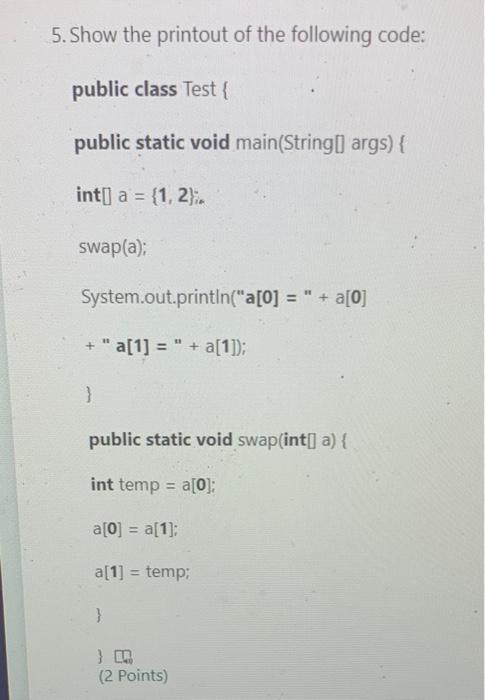 Solved 5. Show the printout of the following code: public | Chegg.com