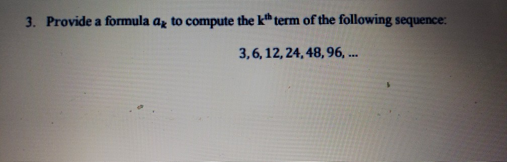Solved 3. Provide a formula az to compute the kth term of | Chegg.com