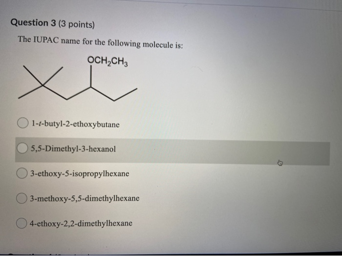 Solved Question 3 (3 points) The IUPAC name for the | Chegg.com