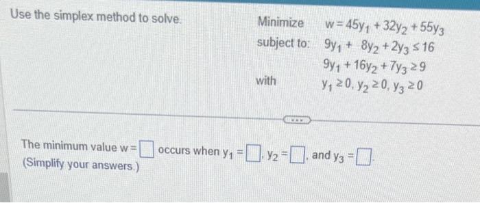 Solved Use the simplex method to solve. Minimize subject | Chegg.com