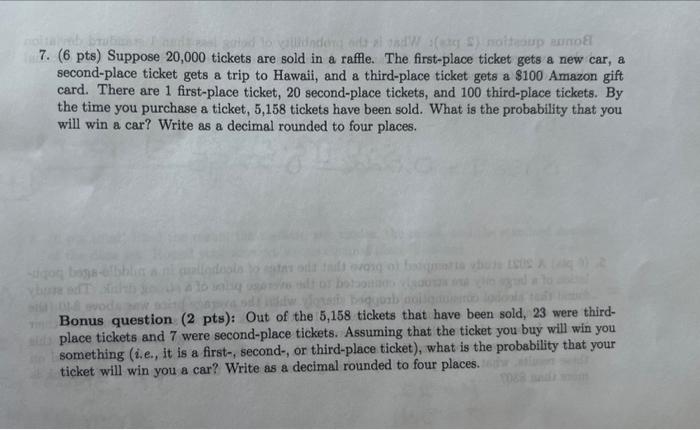 Solved 7. (6 pts) Suppose 20,000 tickets are sold in a | Chegg.com