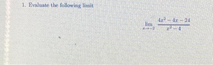 Solved 1. Evaluate the following limit limx→−2x2−44x2−4x−24 | Chegg.com