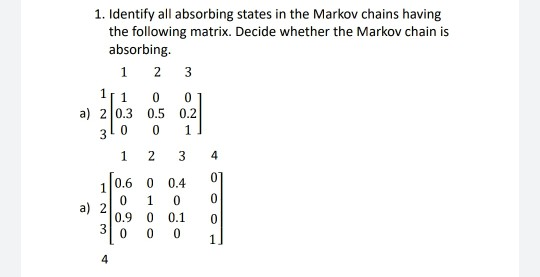 Solved 1. Identify all absorbing states in the Markov chains | Chegg.com