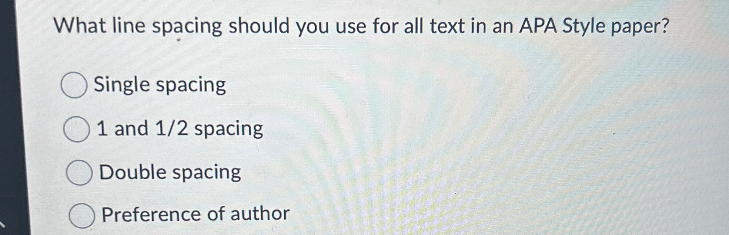 Solved What line spacing should you use for all text in an | Chegg.com