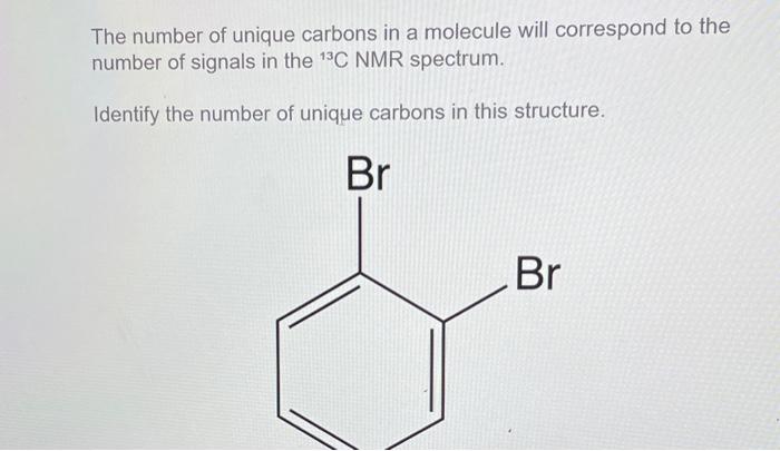 Solved The number of unique carbons in a molecule will | Chegg.com