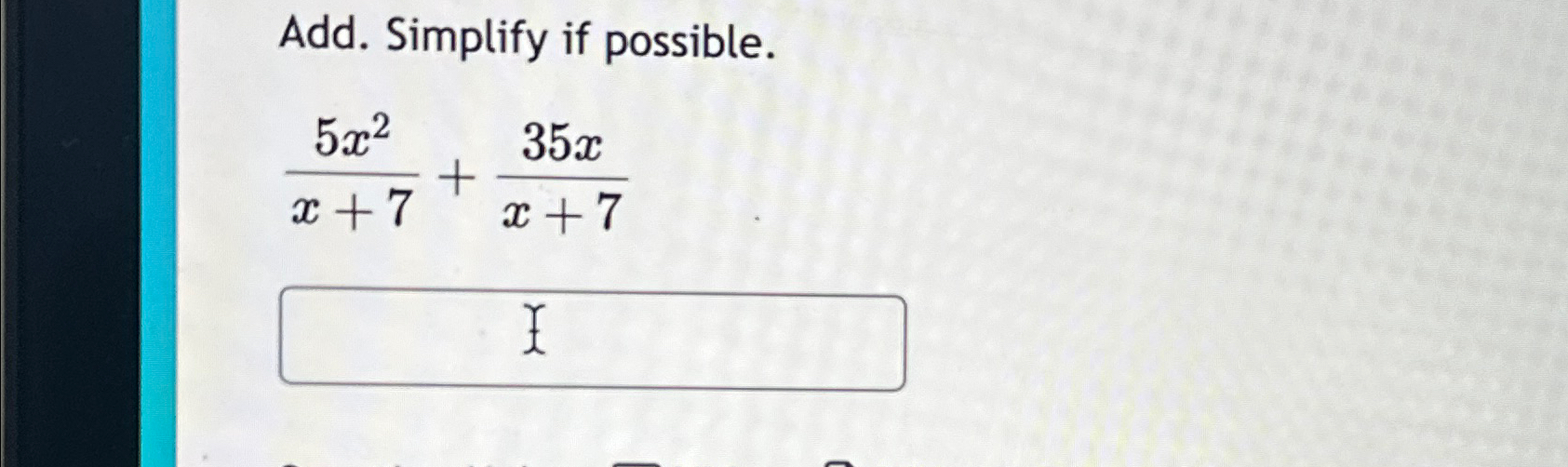 Solved Add. Simplify if possible.5x2x+7+35xx+7 | Chegg.com