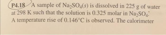 Solved P4.18 A sample of Na2SO4(s) is dissolved in 225 g of | Chegg.com
