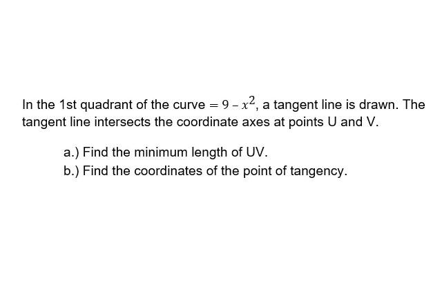 Solved In the 1st quadrant of the curve = 9 - x?, a tangent | Chegg.com
