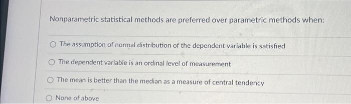 Solved Nonparametric statistical methods are preferred over | Chegg.com
