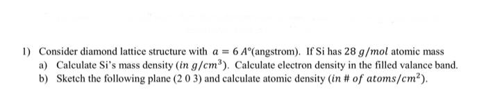 Solved 1) Consider diamond lattice structure with a=6A∘ | Chegg.com