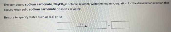 Solved The compound sodlum carbonate, Na2CO3 is soluble in | Chegg.com