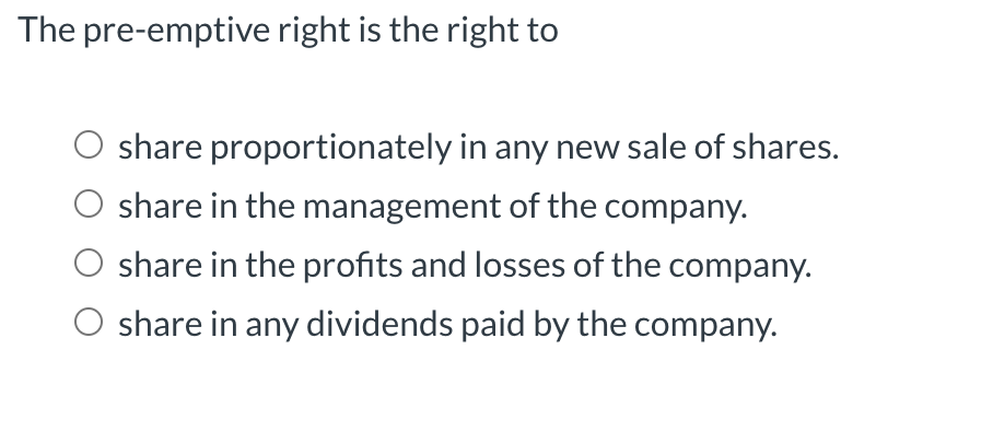 Solved The pre-emptive right is ﻿the right toshare | Chegg.com