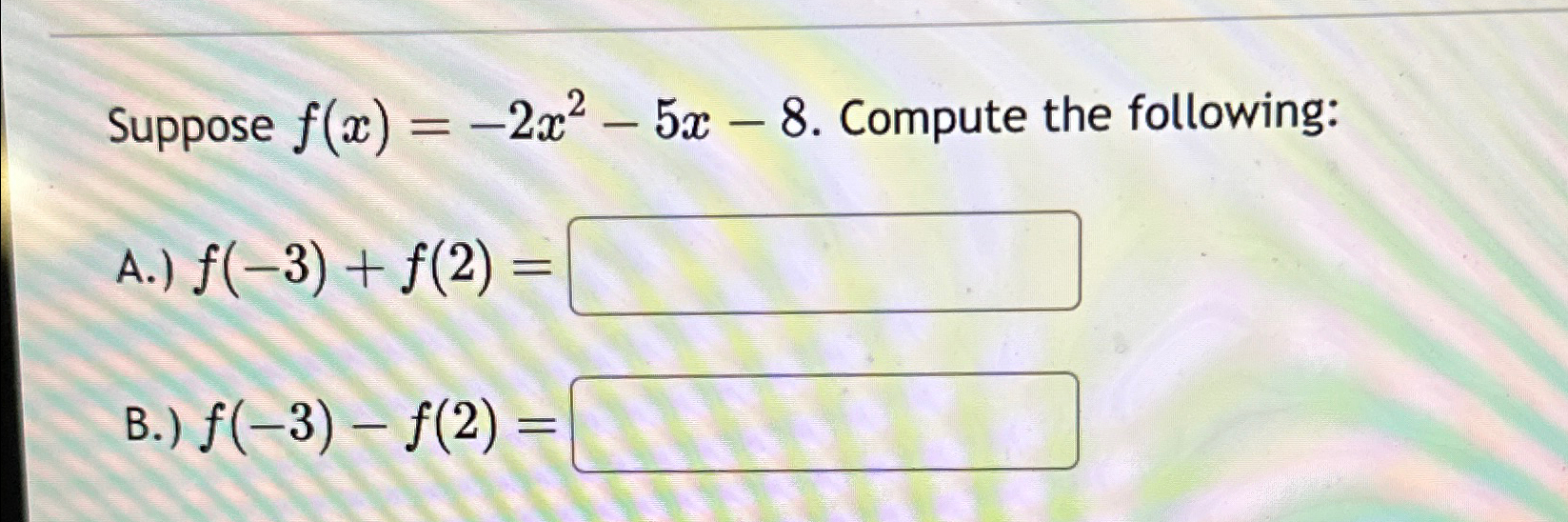 Solved Suppose f(x)=-2x2-5x-8. ﻿Compute the | Chegg.com