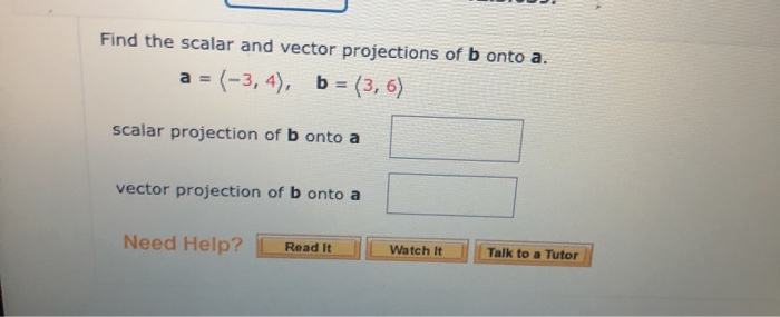 Solved Find the scalar and vector projections of b onto a. a | Chegg.com