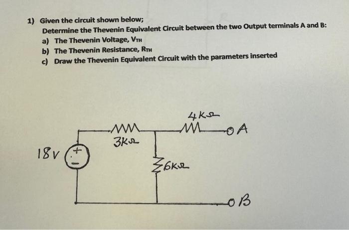 Solved 1) Given the circuit shown below; Determine the | Chegg.com