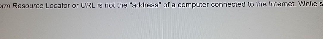Solved The Uniform Resource Locator or URL is not the | Chegg.com