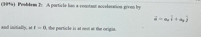 Solved (10\%) Problem 2: A particle has a constant | Chegg.com