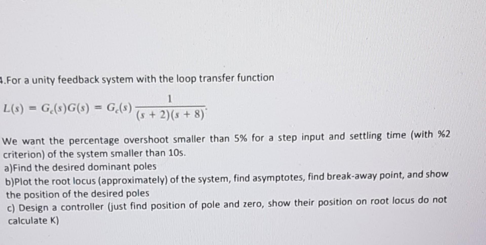 Solved For a unity feedback system with the loop transfer | Chegg.com