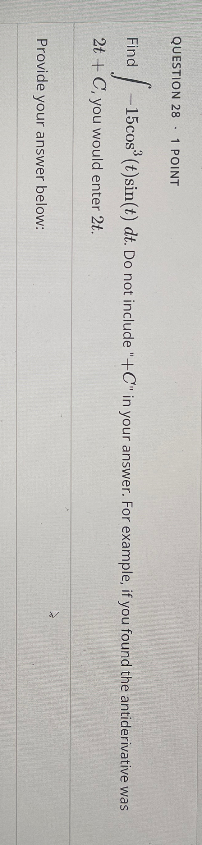 Solved QUESTION 28*1 ﻿POINTFind ∫﻿﻿-15cos3(t)sin(t)dt. ﻿Do | Chegg.com