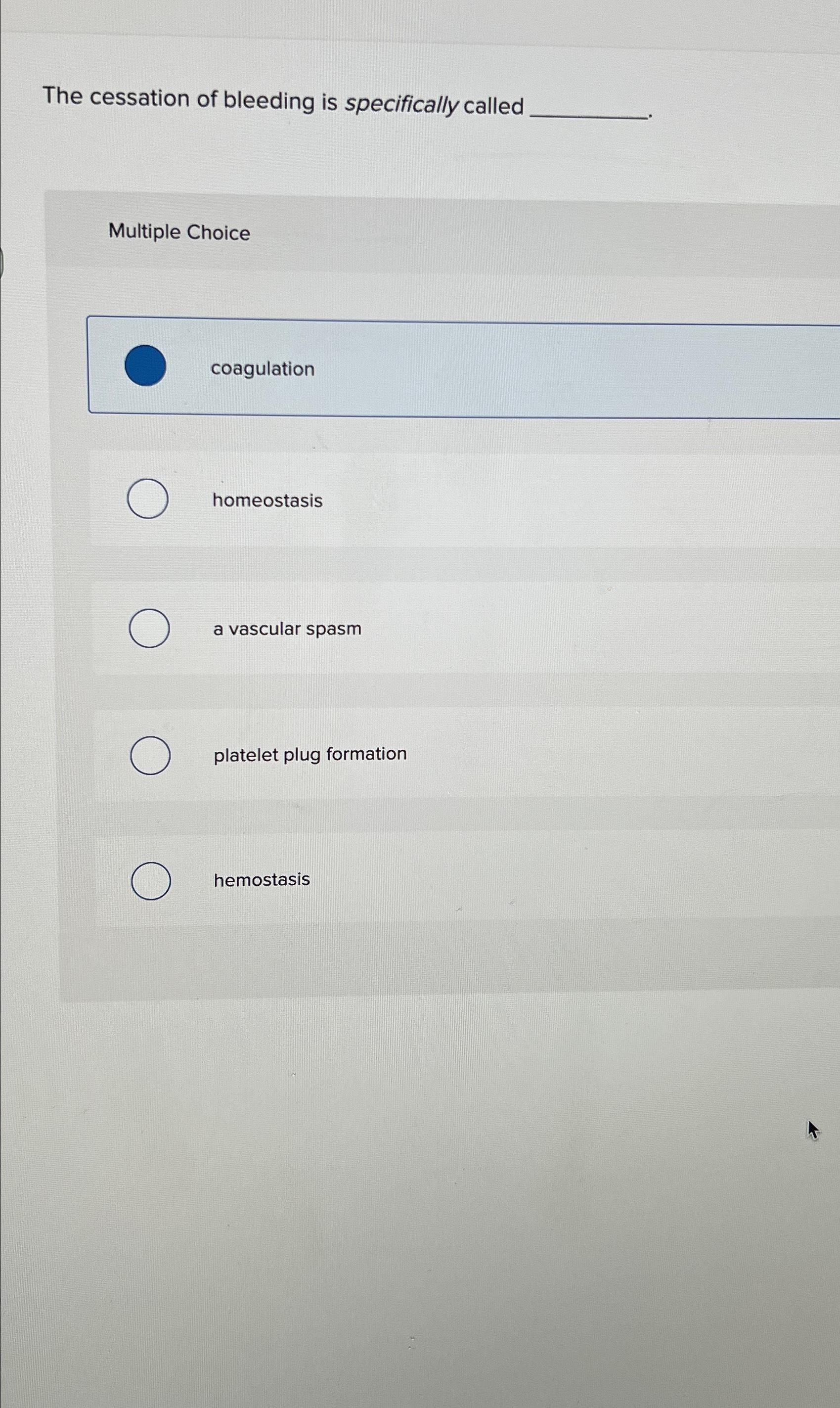 Solved The cessation of bleeding is specifically | Chegg.com