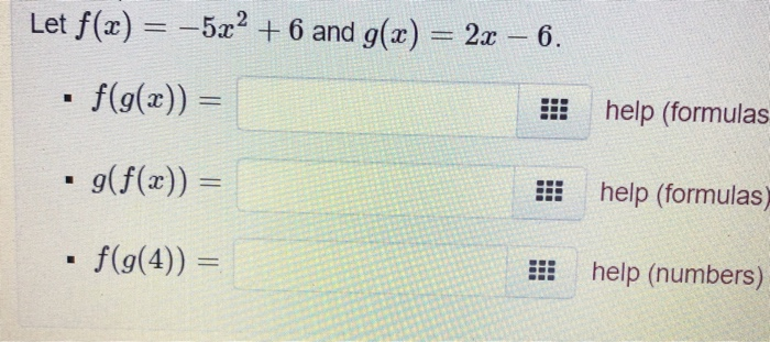 Solved Let f(x) = -5x2 + 6 and g(x) = 2x – 6. • f(g(x)) = | Chegg.com