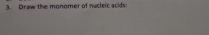 Solved Draw the monomer of nucleic acids: | Chegg.com